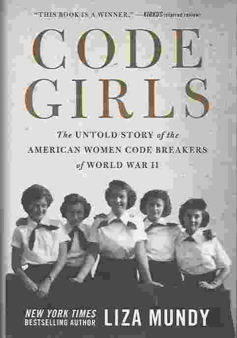 CODE GIRLS The Untold Story of the American Women Code Breakers of ...