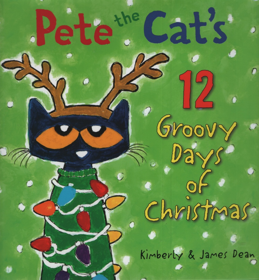 PETE THE CAT'S 12 GROOVY DAYS OF CHRISTMAS