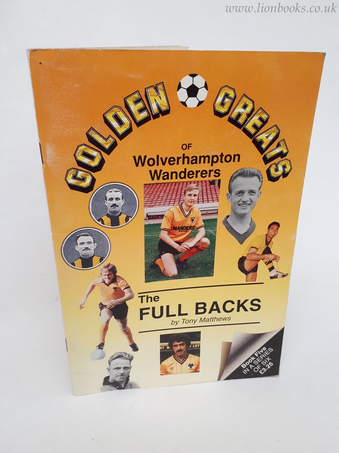 Golden Greats of Wolverhampton Wanderers - The Full Backs, Book 5.