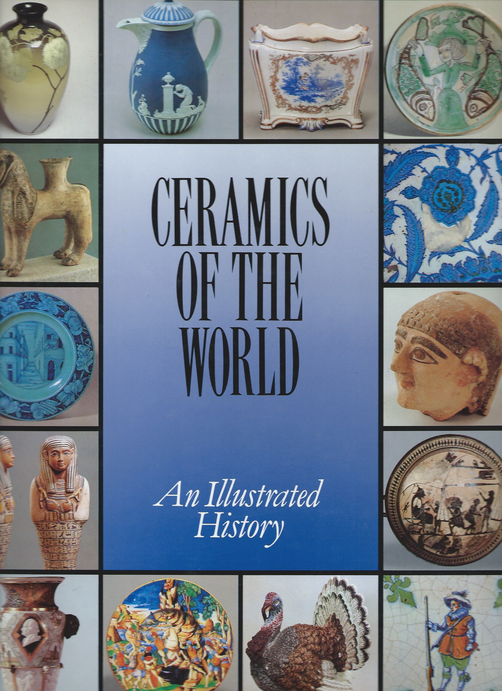 An Illustrated History; CERAMICS OF THE WORLD