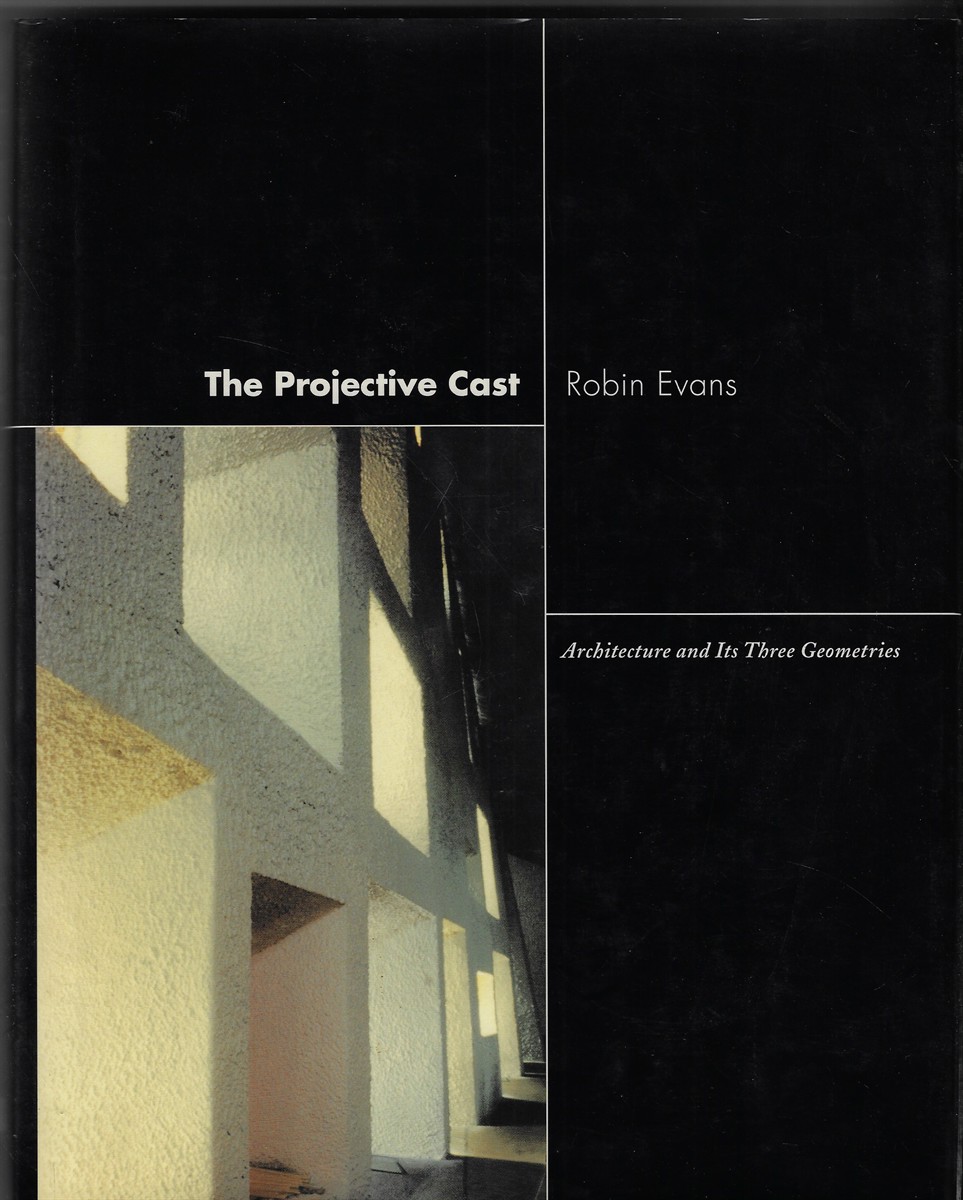The Projective Cast: Architecture & its Three Geometries