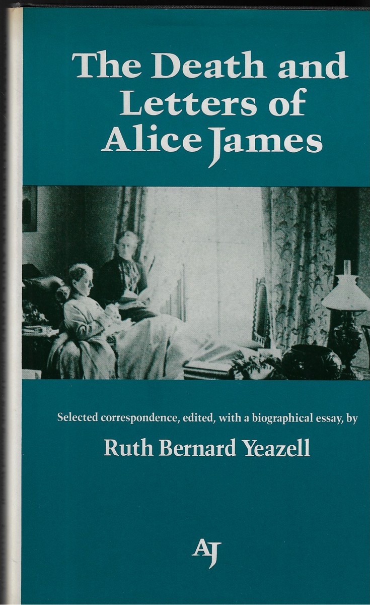 The Death and Letters of Alice James Selected Correspondence