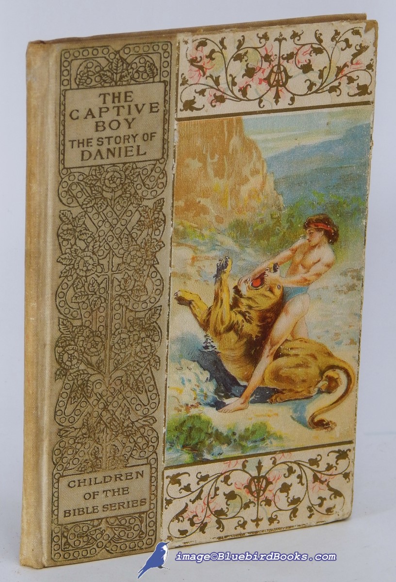 The Captive Boy: The Story of Daniel (Altemus' Children of the Bible ...