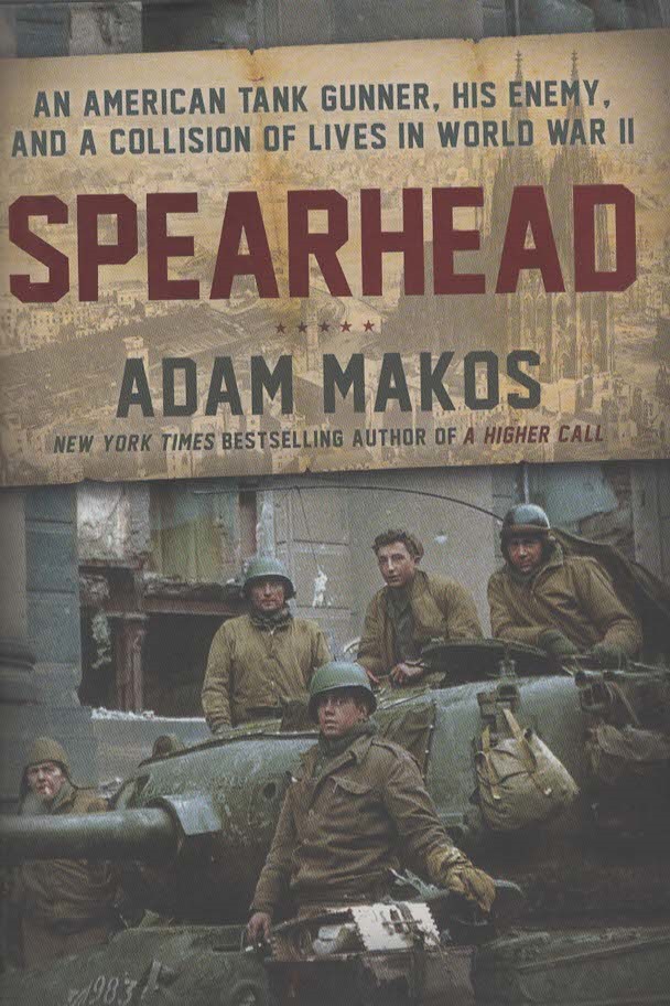 SPEARHEAD An American Tank Gunner, His Enemy, and a Collision of Lives ...