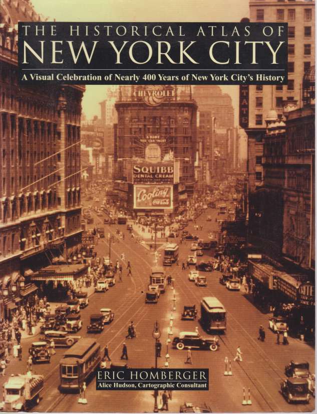 THE HISTORICAL ATLAS OF NEW YORK CITY A Visual Celebration of Nearly ...