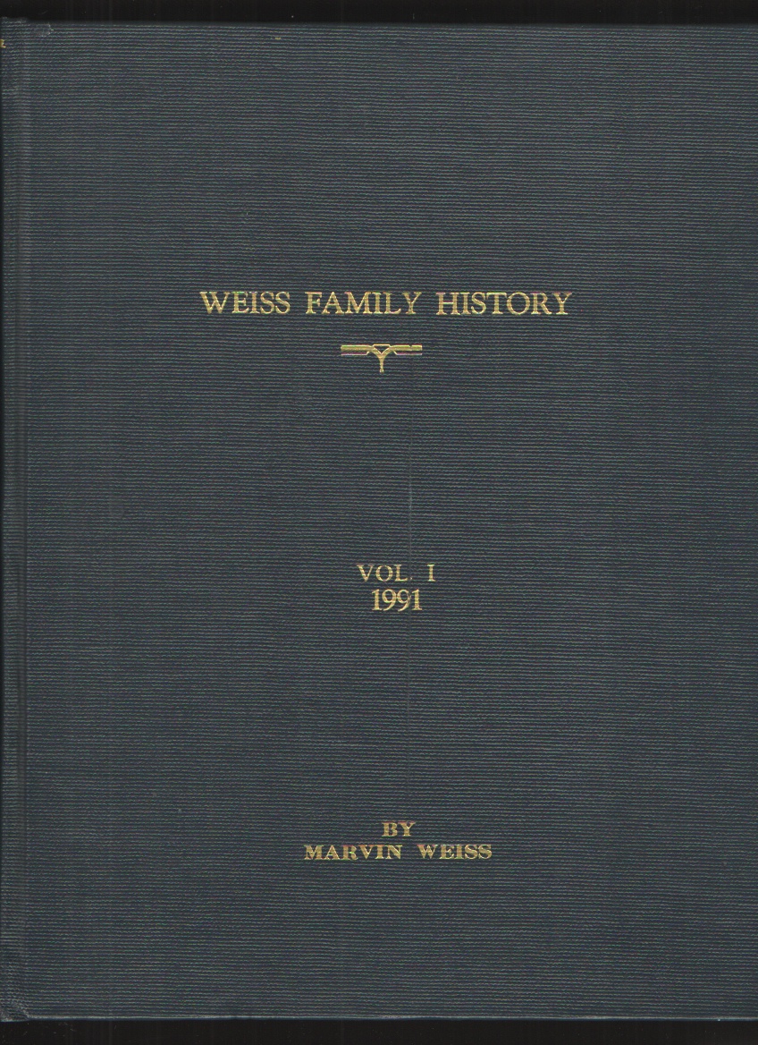 Weiss Family History, Vol. I