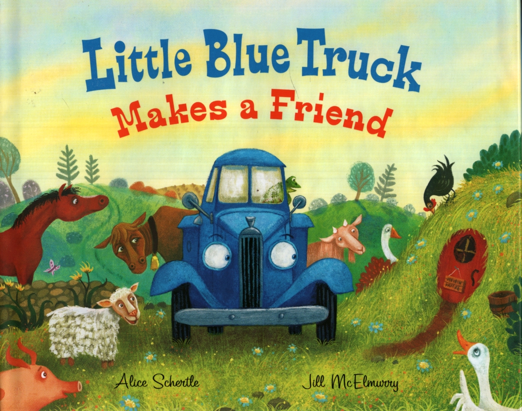 LITTLE BLUE TRUCK MAKES A FRIEND