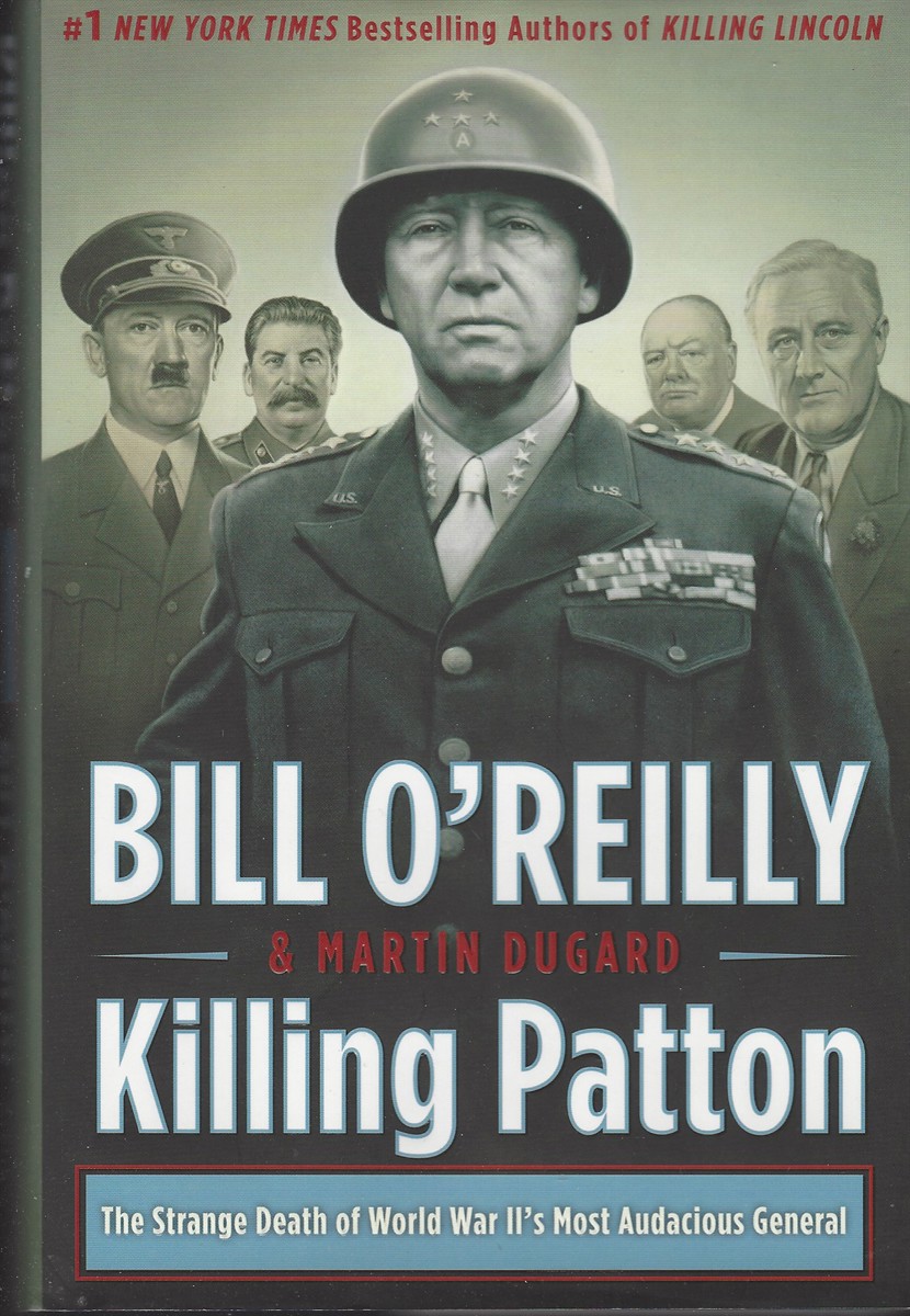 KILLING PATTON The Strange Death of World War II's Most Audacious General