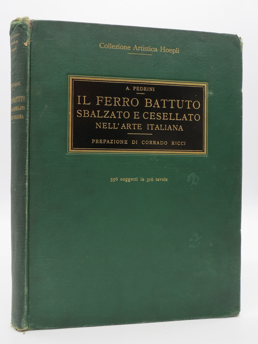 IL FERRO BATTUTO SBALZATO E CESELLATO NELL'ARTE ITALIANA [EMBOSSED AND ...