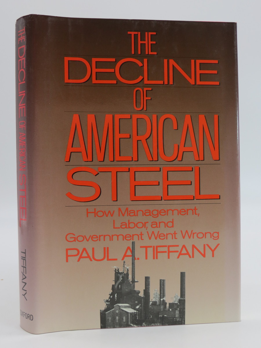 THE DECLINE OF AMERICAN STEEL How Management, Labor, and Government ...