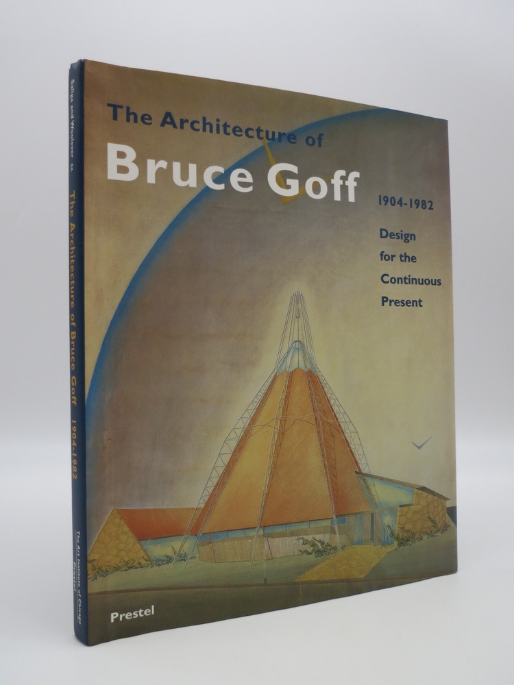 THE ARCHITECTURE OF BRUCE GOFF 1904-1982 Design for the Continuous Present