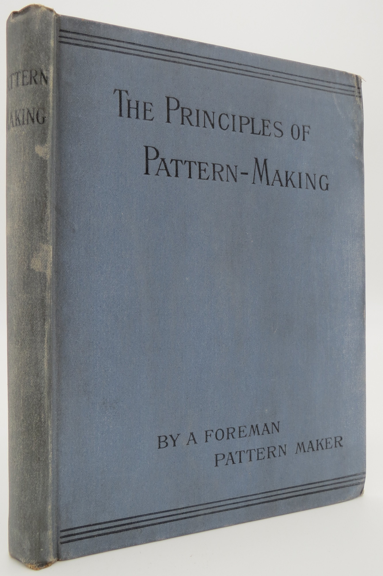 THE PRINCIPLES OF PATTERN MAKING, Written Specially for Apprentices ...