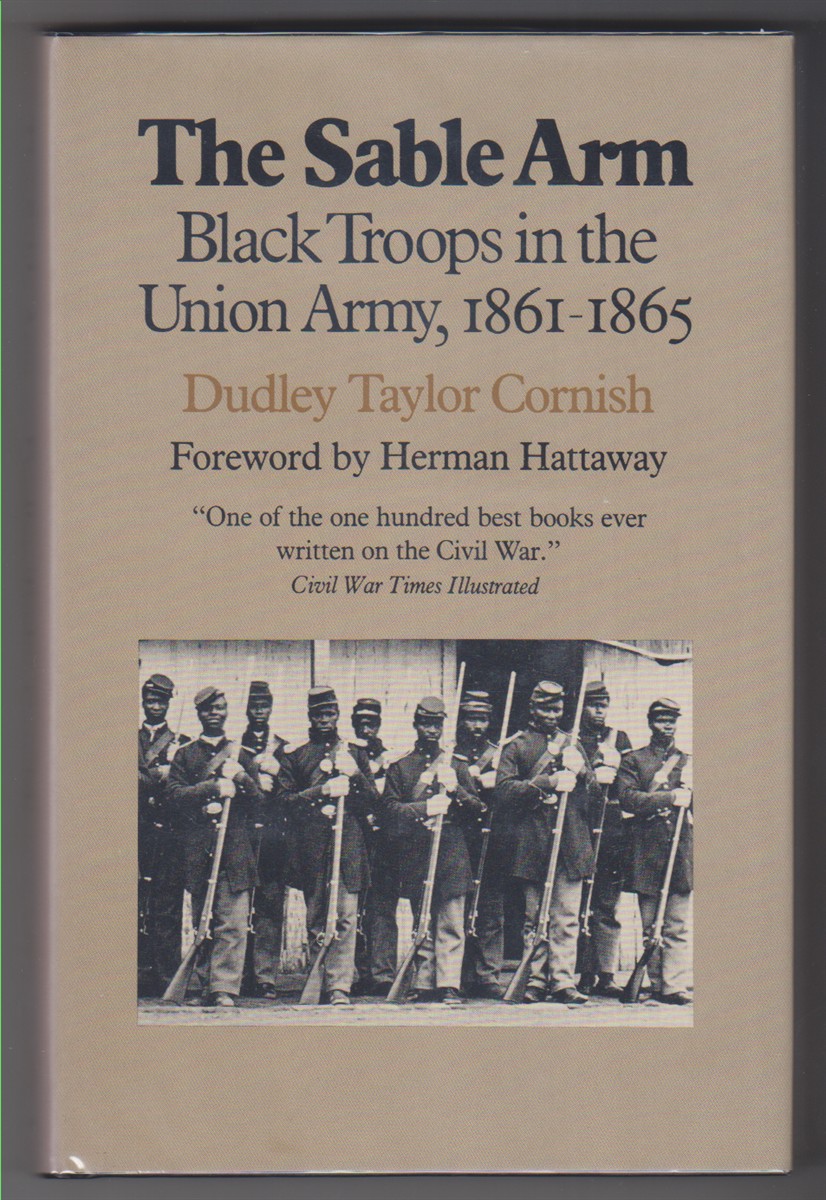 The Sable Arm Black Troops in the Union Army, 1861-1865