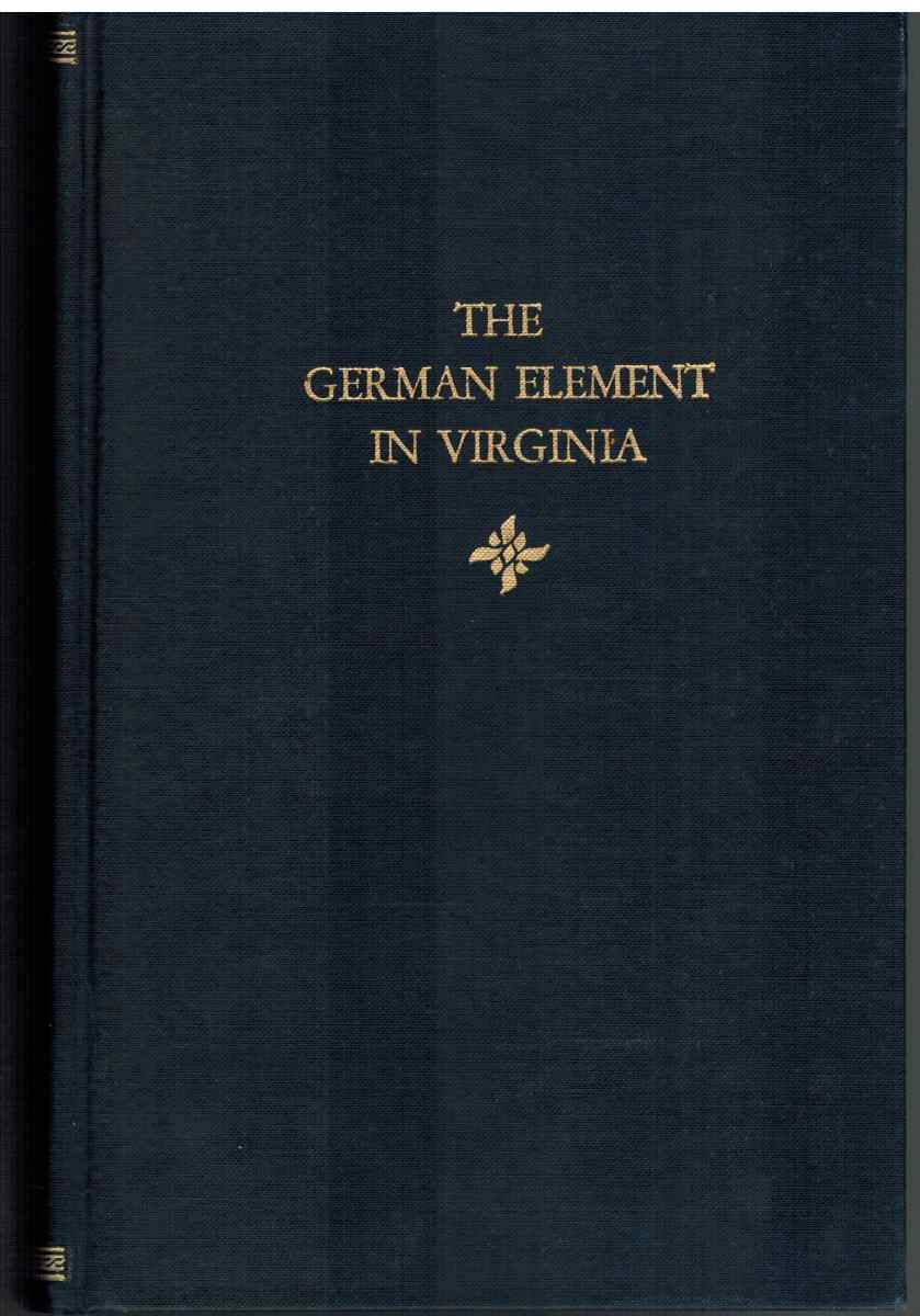 HISTORY OF THE GERMAN ELEMENT IN VIRGINIA 2 Volumes in 1