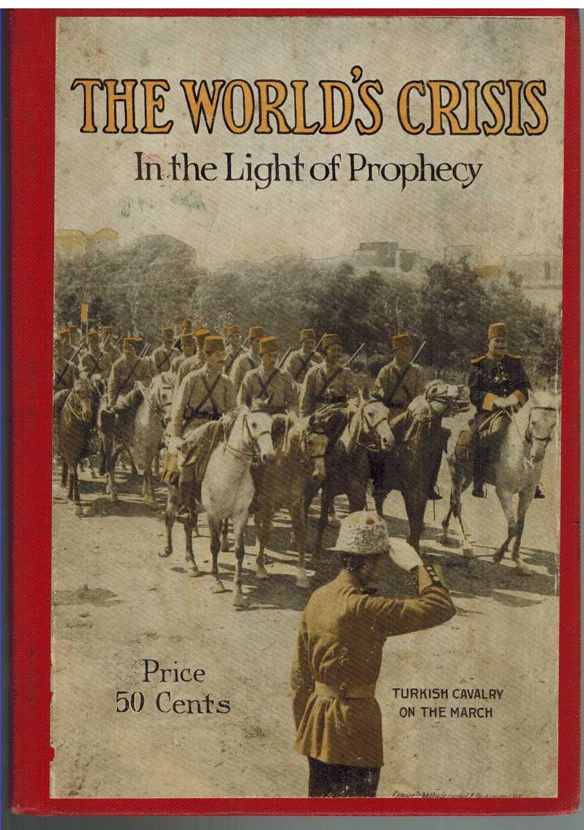 THE WORLD'S CRISIS IN THE LIGHT OF PROPHECY "What Do These Things Mean?"