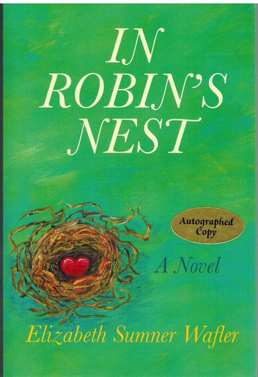 IN ROBIN'S NEST by Wafler, Elizabeth Sumner Softcover 2016 Signed By ...