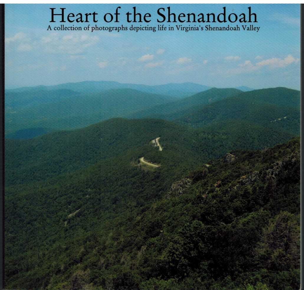 HEART OF THE SHENANDOAH A Collection of Photographs Depicting Life in ...
