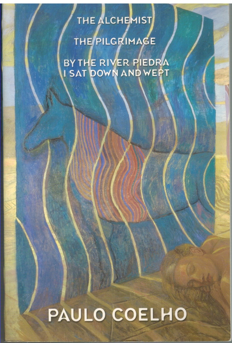THE ALCHEMIST - THE PILGRIMAGE - BY THE RIVER PIEDRA I SAT DOWN AND ...