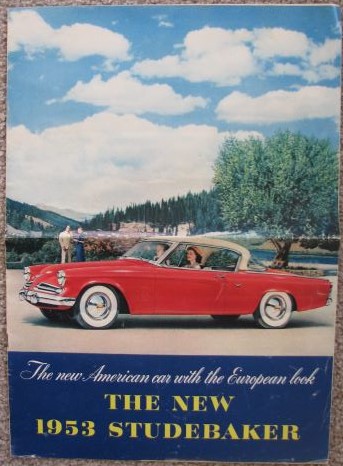 The New 1953 Studebakers: The new American car with the European Look [Studebaker Sales Brochure]