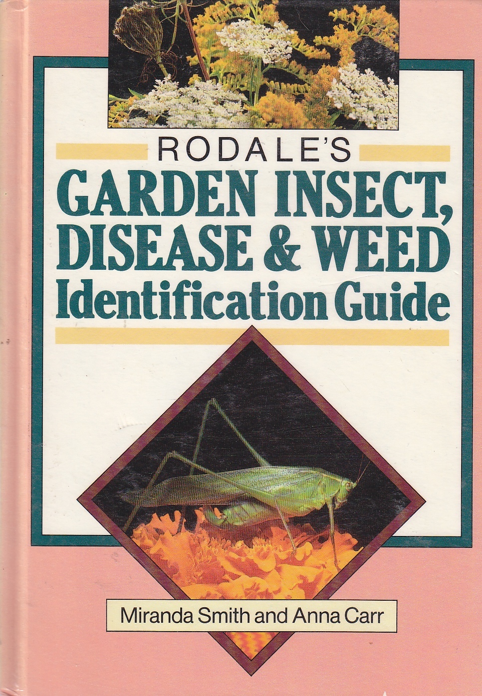 Rodale's Garden Insect, Disease & Weed Identification Guide