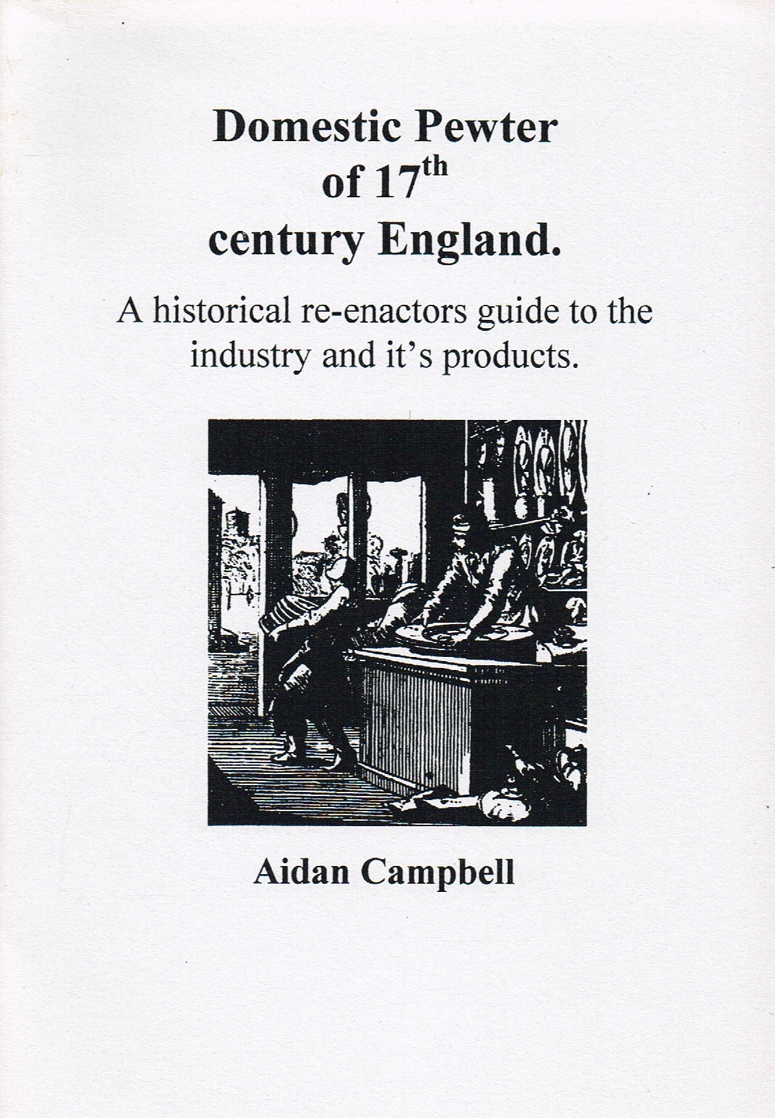 DOMESTIC PEWTER OF 17TH CENTURY ENGLAND : A HISTORICAL RE-ENACTORS ...
