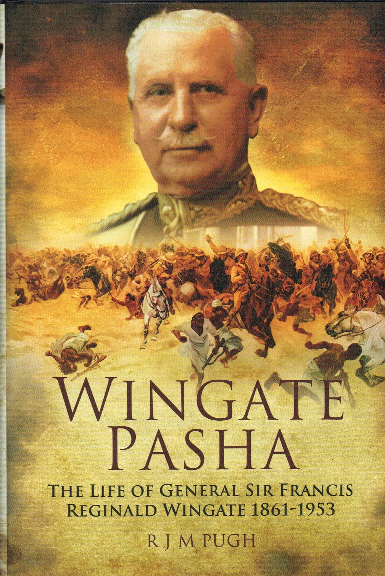 WINGATE PASHA : THE LIFE OF GENERAL SIR FRANCIS REGINALD WINGATE 1861-1953