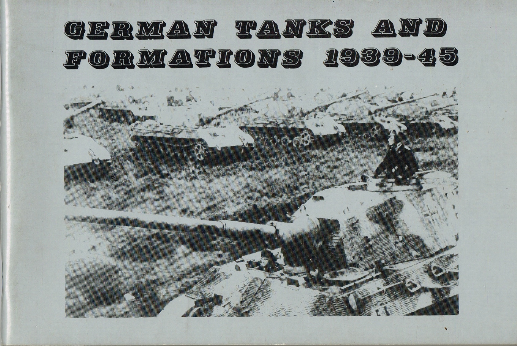 GERMAN TANKS AND FORMATIONS 1939-45