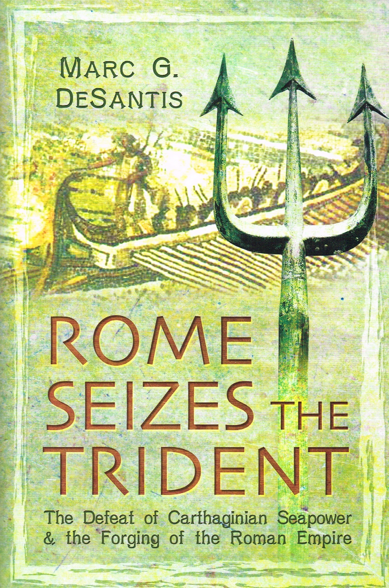 ROME SEIZES THE TRIDENT : THE DEFEAT OF CARTHAGINIAN SEAPOWER & THE ...