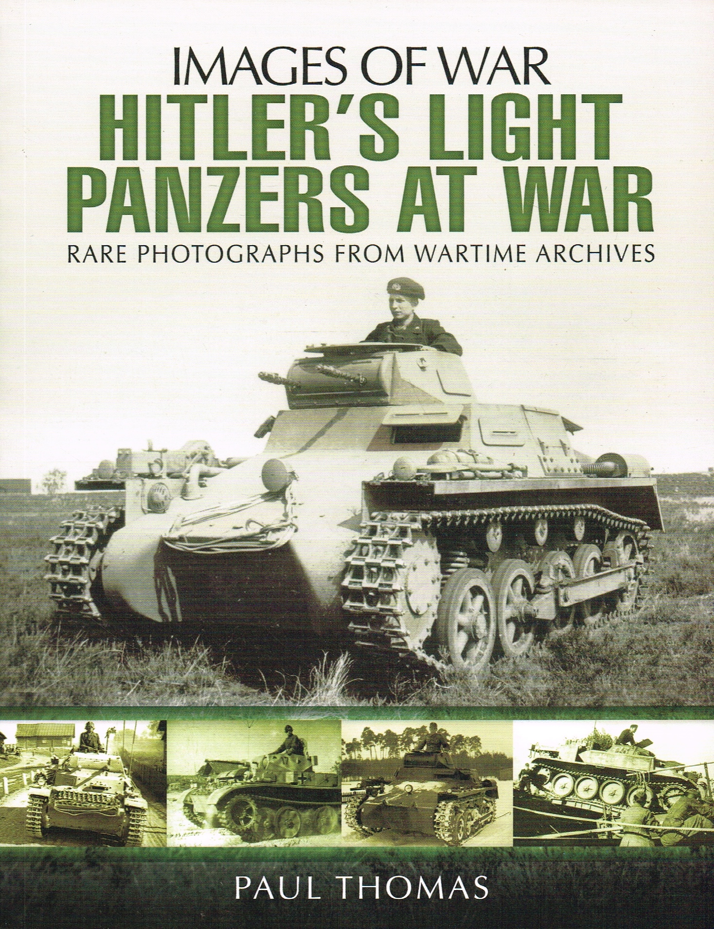 IMAGES OF WAR: HITLER'S LIGHT PANZERS AT WAR 1939-1945