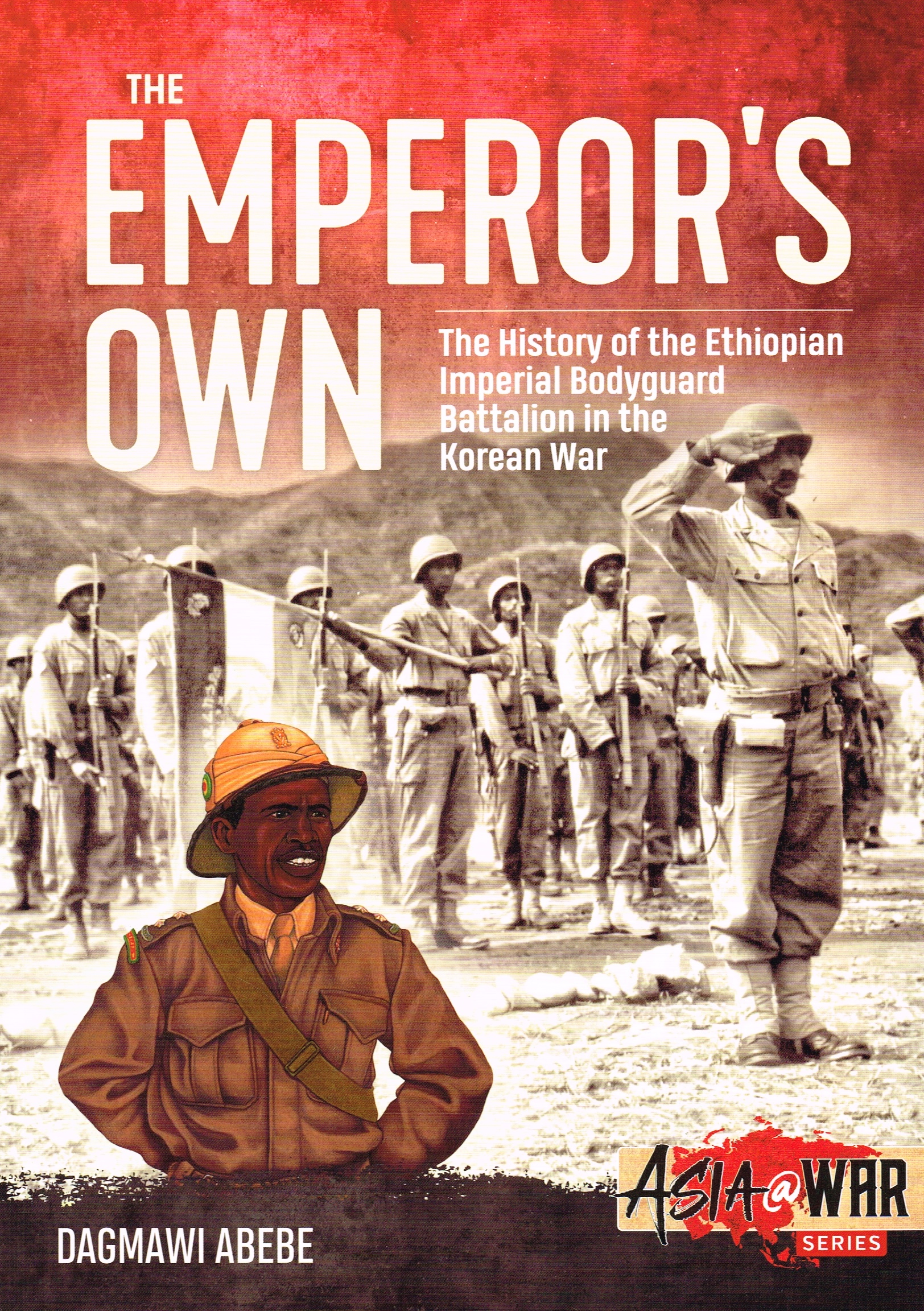 THE EMPEROR'S OWN : THE HISTORY OF THE ETHIOPIAN IMPERIAL BODYGUARD ...