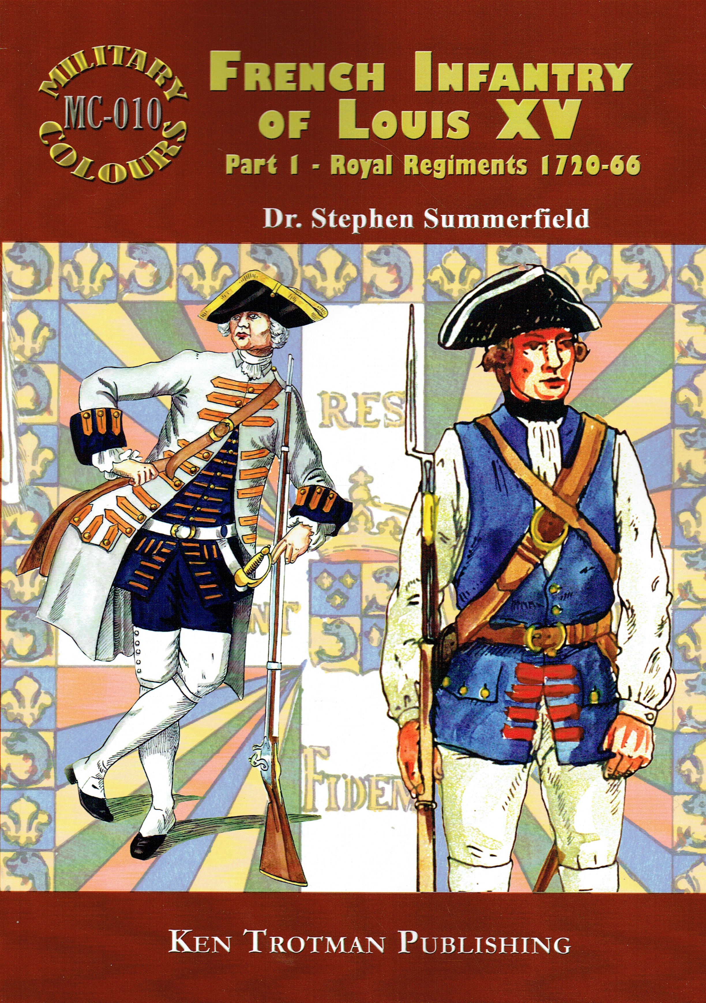 MILITARY COLOURS 10: FRENCH INFANTRY OF LOUIS XV PART 1: ROYAL ...