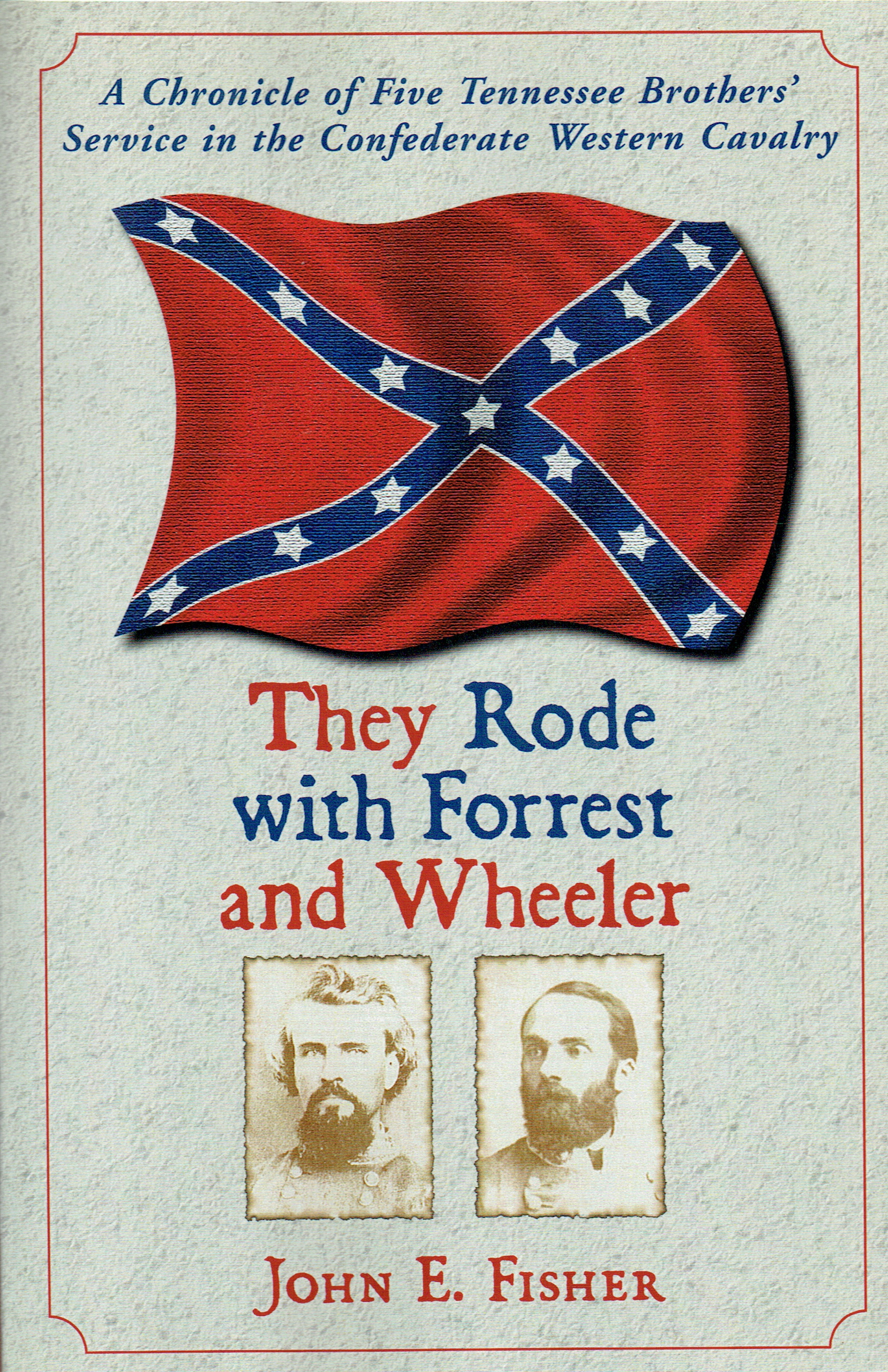 THEY RODE WITH FORREST AND WHEELER : A CHRONICLE OF FIVE TENNESSEE ...