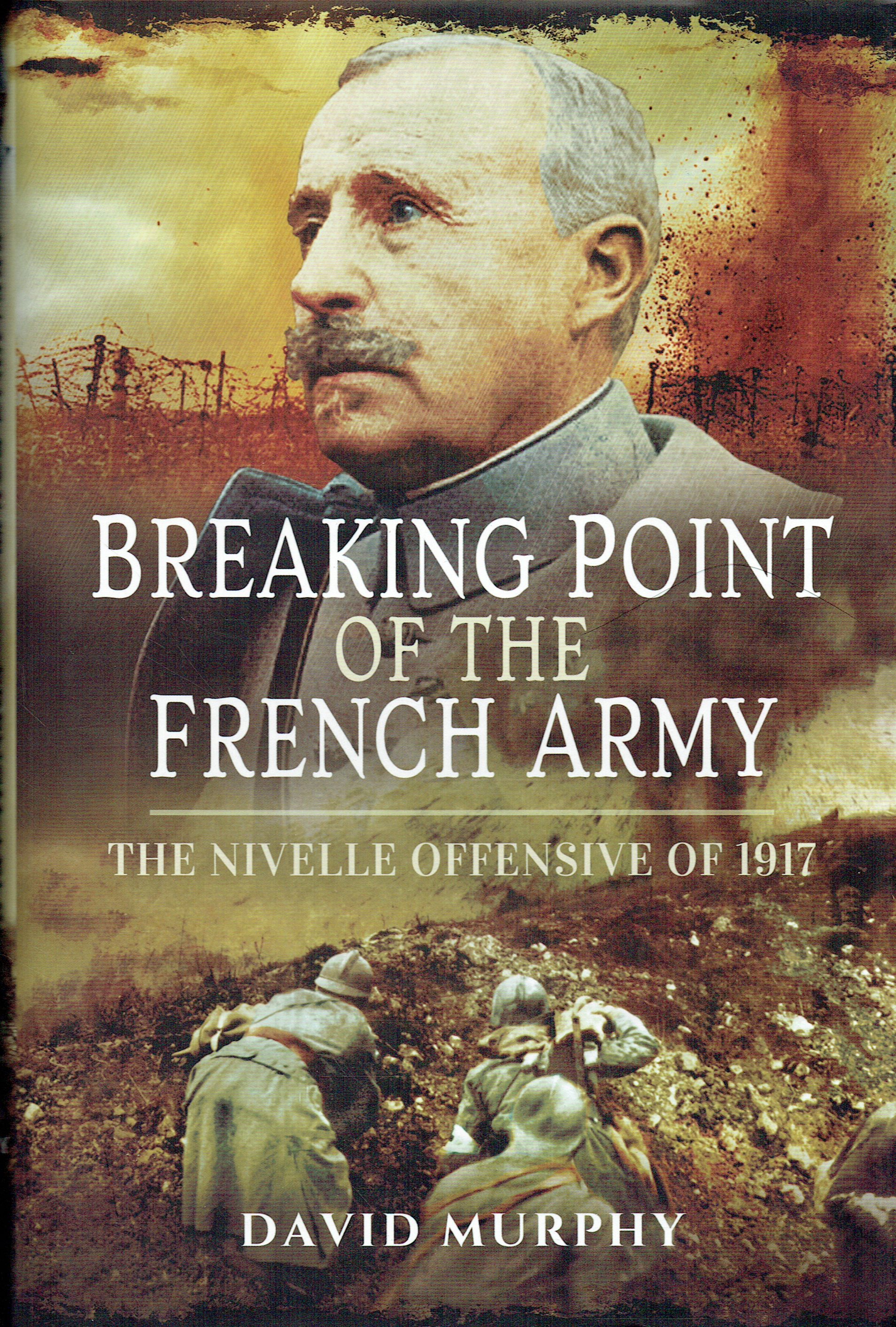 BREAKING POINT OF THE FRENCH ARMY : THE NIVELLE OFFENSIVE OF 1917