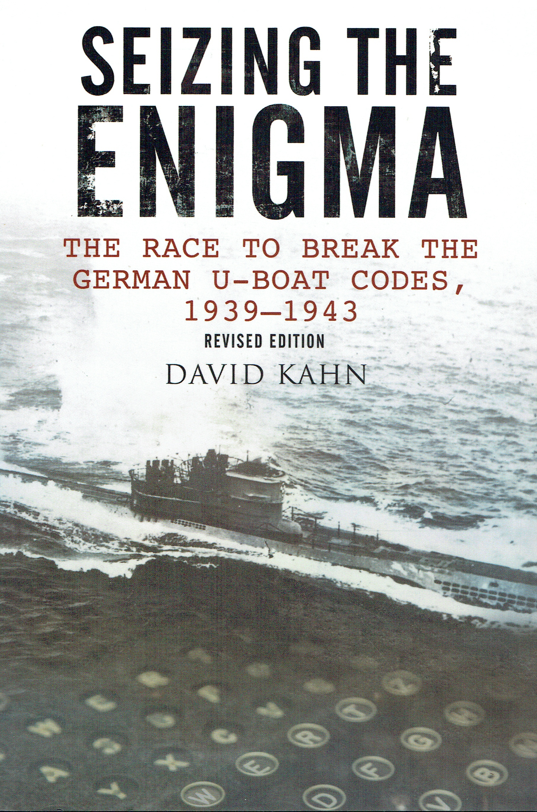 SEIZING THE ENIGMA : THE RACE TO BREAK THE GERMAN U-BOAT CODES, 1939 ...