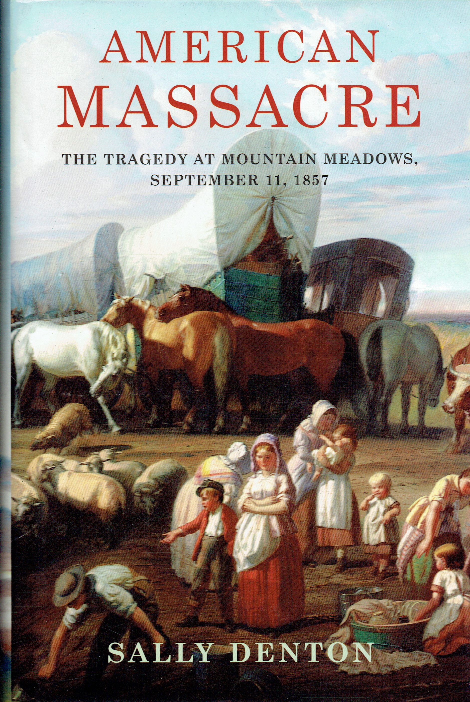 AMERICAN MASSACRE : THE TRAGEDY AT MOUNTAIN MEADOWS, SEPTEMBER 11, 1857