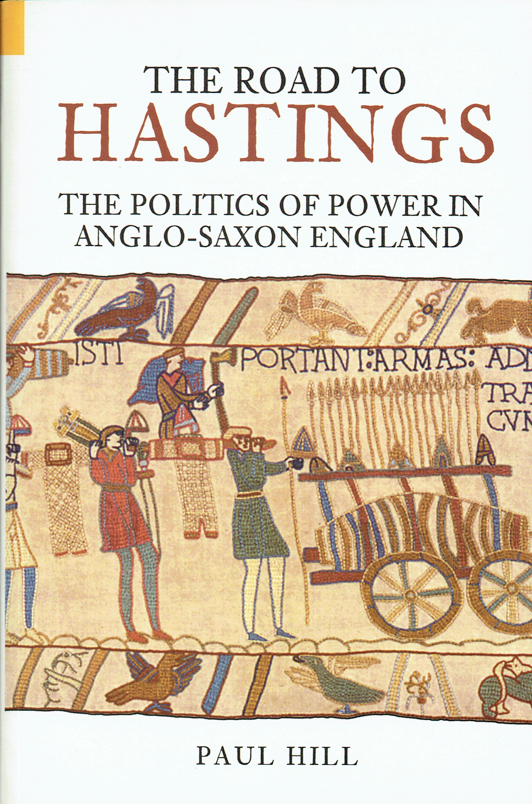 THE ROAD TO HASTINGS : THE POLITICS OF POWER IN ANGLO-SAXON ENGLAND