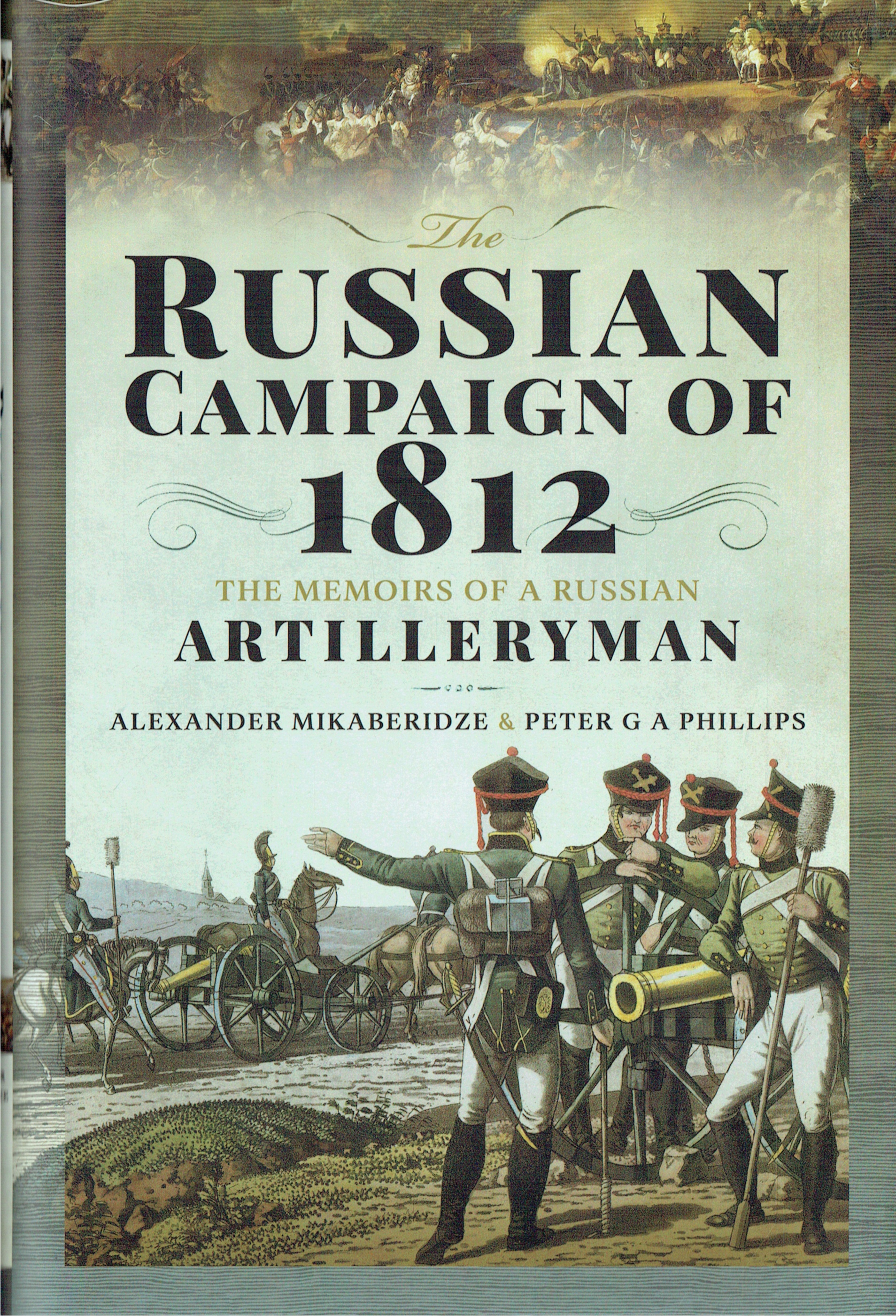 THE RUSSIAN CAMPAIGN OF 1812 : THE MEMOIRS OF A RUSSIAN ARTILLERYMAN