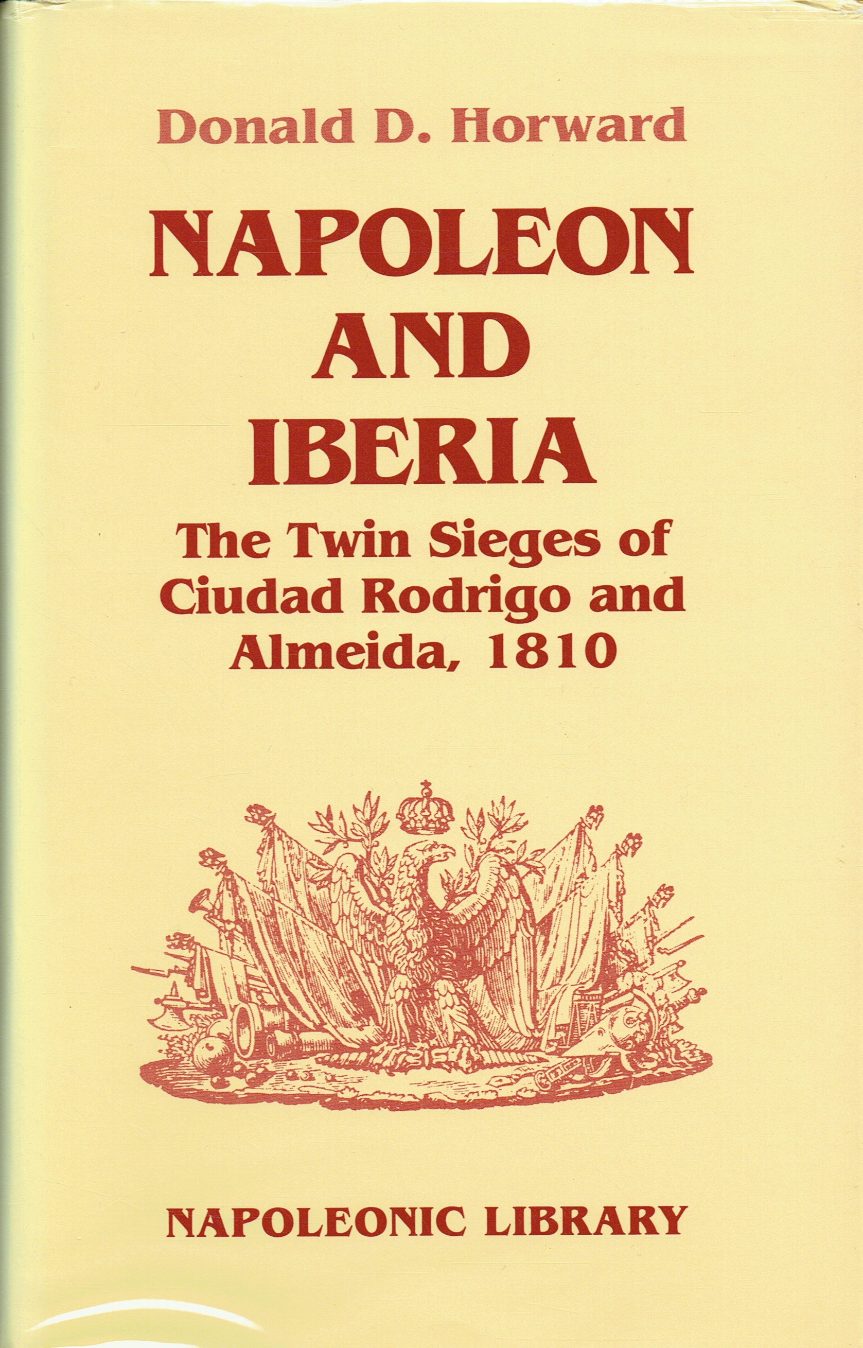 NAPOLEON AND IBERIA : THE TWIN SIEGES OF CIUDAD RODRIGO AND ALMEIDA, 1810