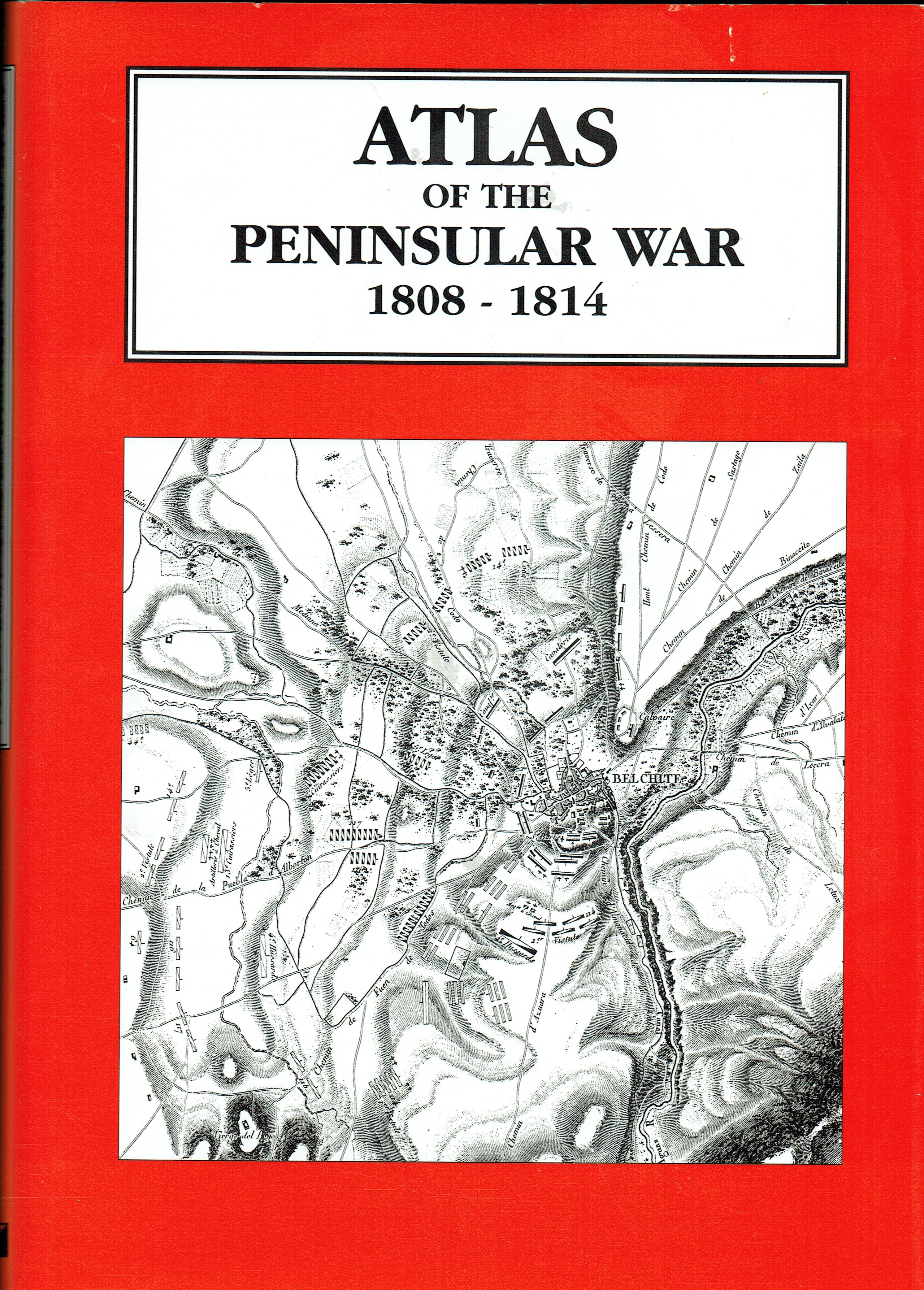AN ATLAS OF THE PENINSULAR WAR 1808-1814 : A COLLECTION OF 131 MAPS AND ...