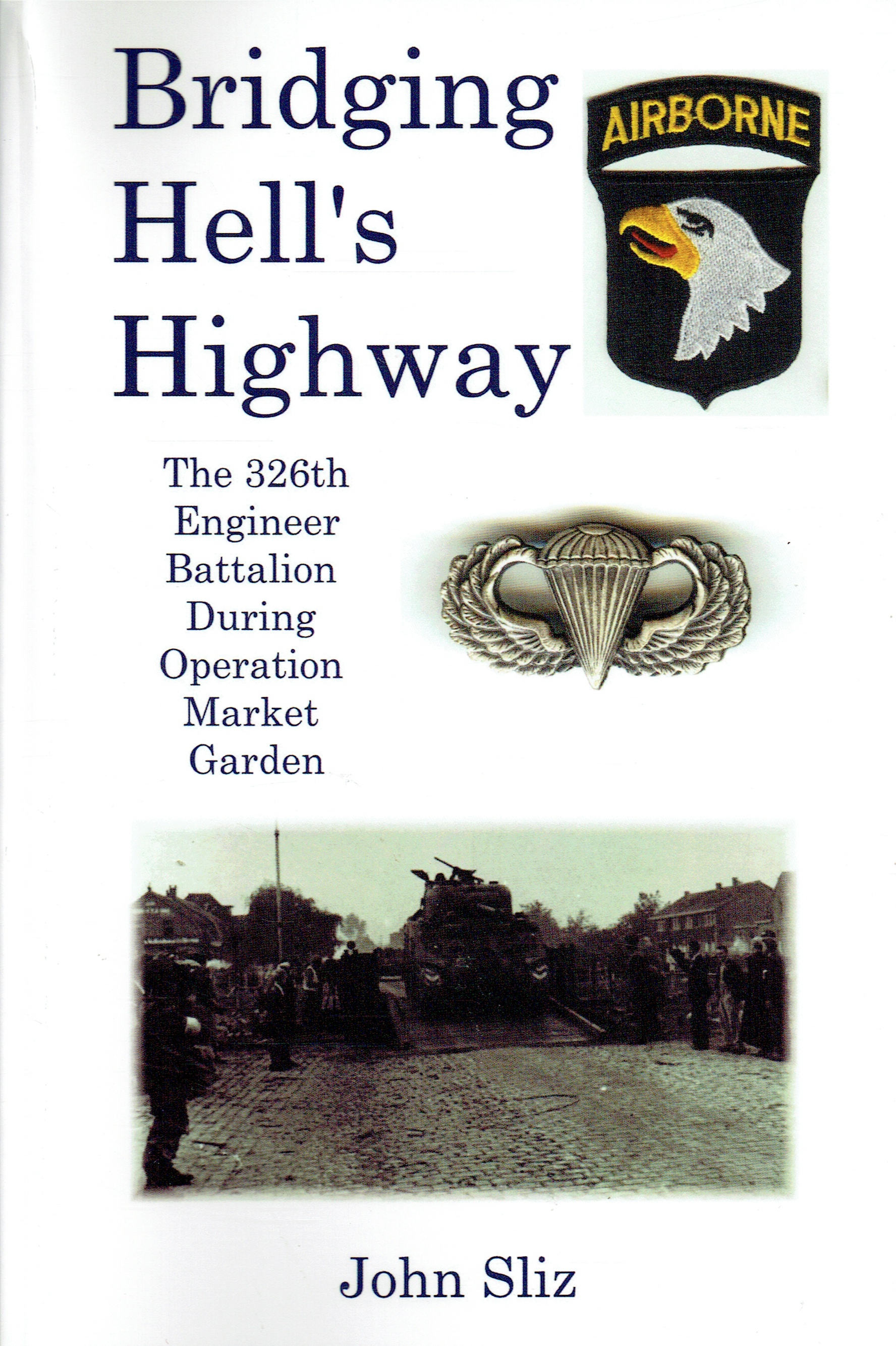 BRIDGING HELL'S HIGHWAY : THE U.S. 326TH ENGINEER BATTALION DURING ...