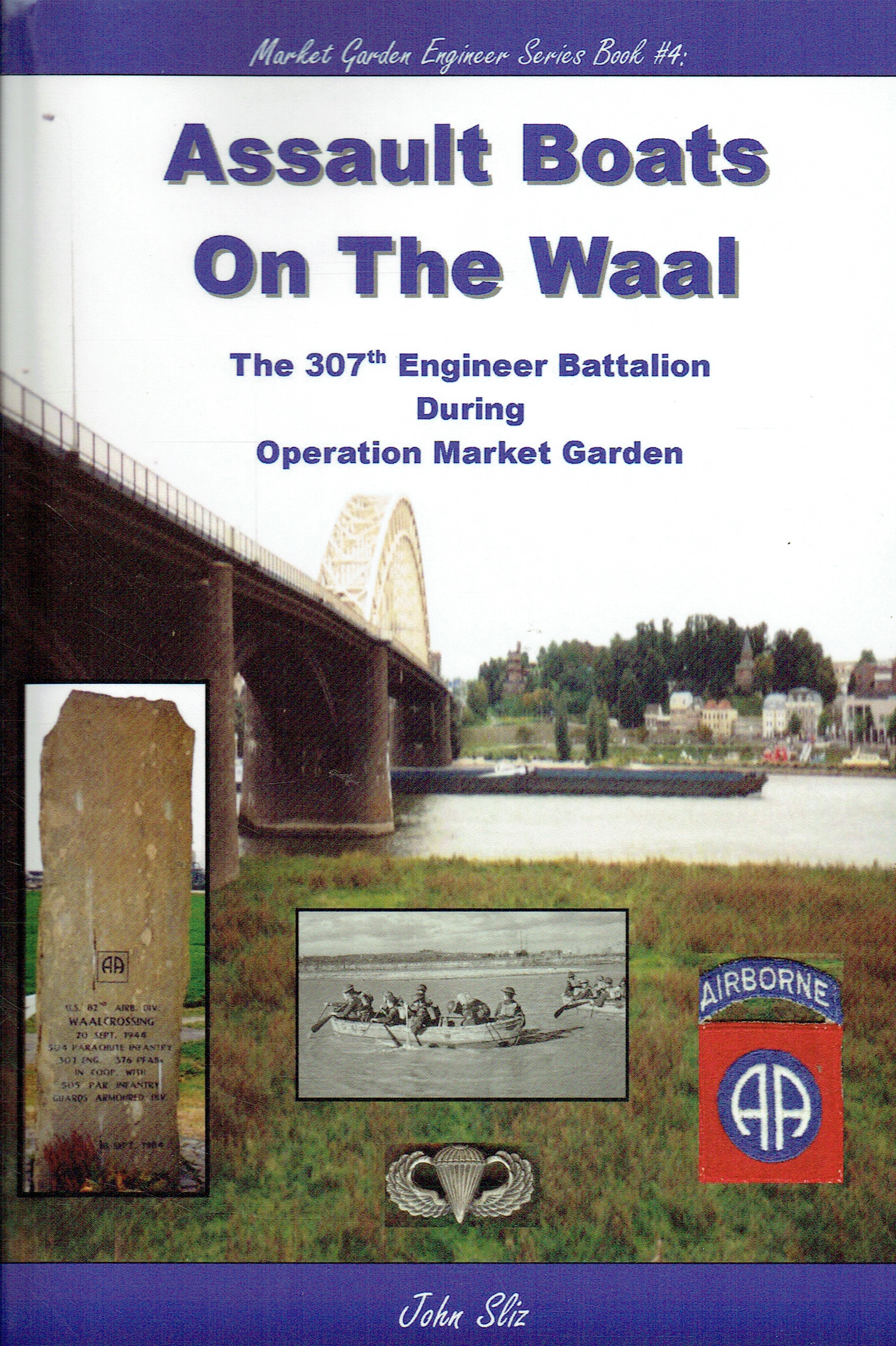 ASSAULT BOATS ON THE WAAL : THE 307TH ENGINEER BATTALION DURING ...