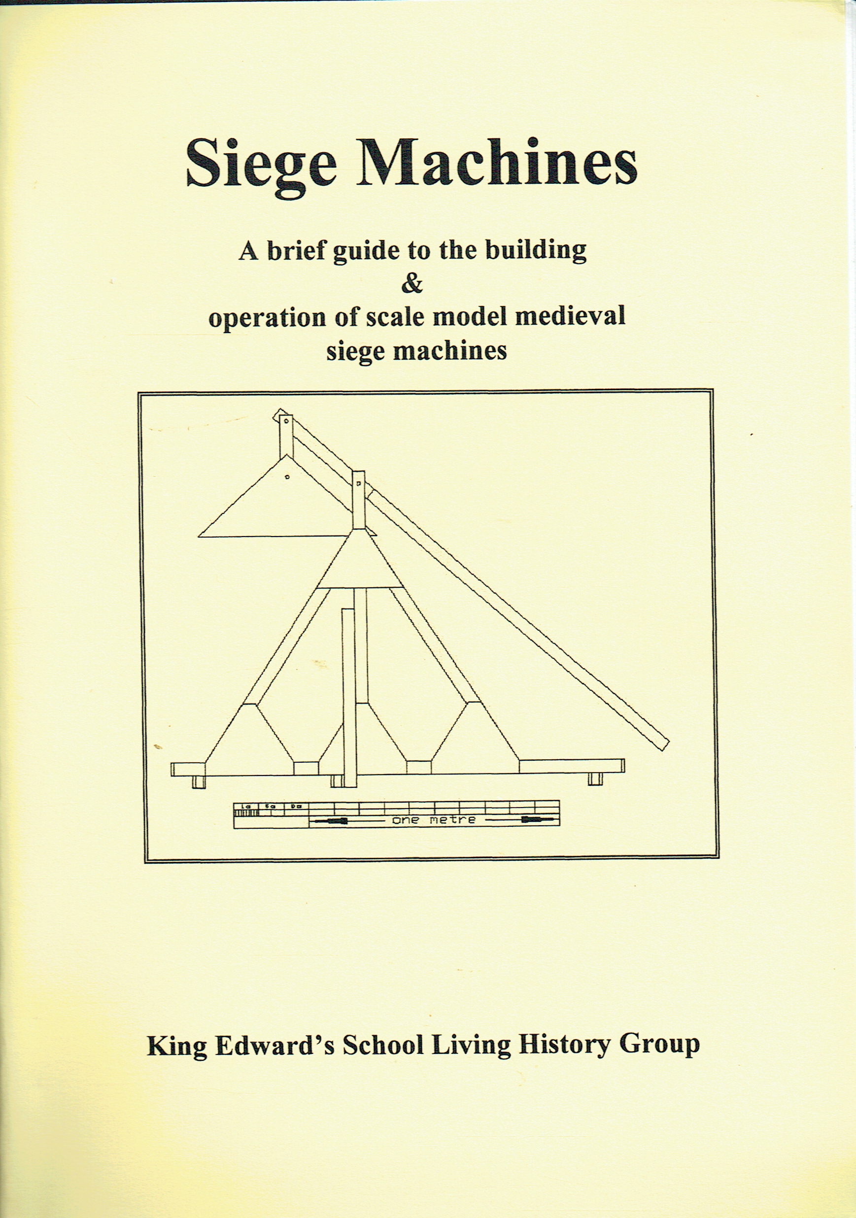 MEDIEVAL SIEGE MACHINES : A BRIEF GUIDE TO THE BUILDING AND OPERATION ...