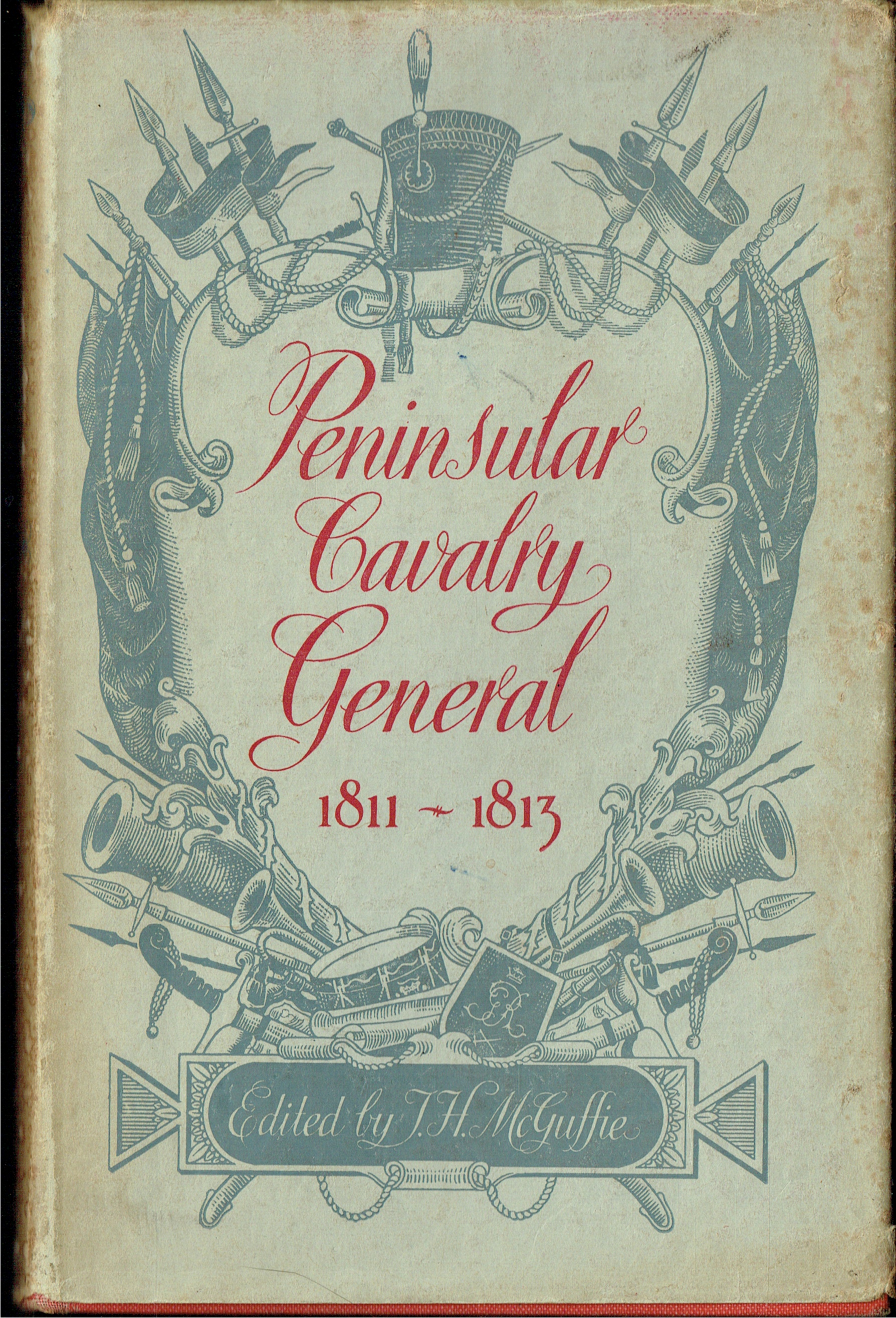 PENINSULAR CAVALRY GENERAL (1811-13) : THE CORRESPONDENCE OF LIEUTENANT ...
