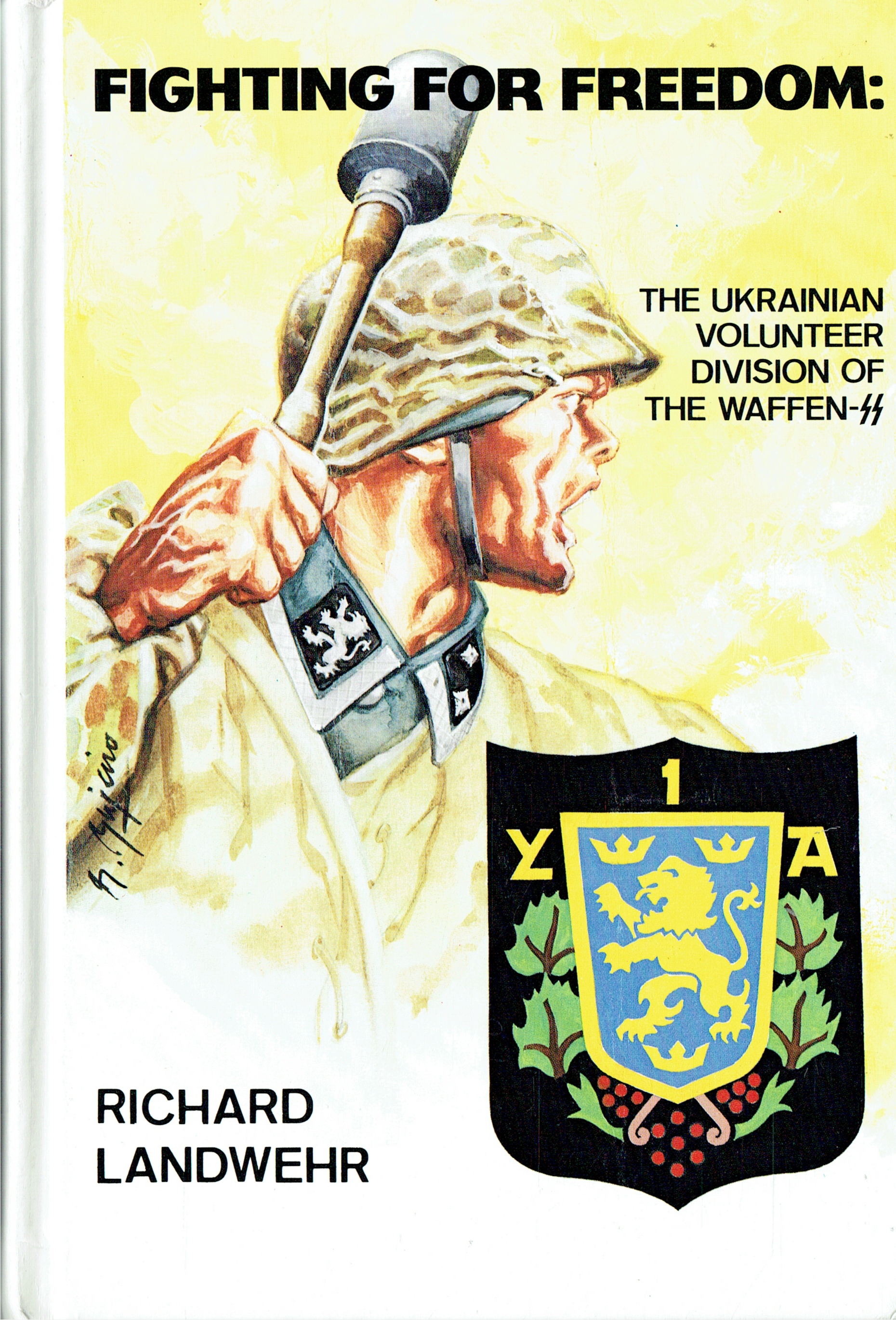 FIGHTING FOR FREEDOM : THE UKRAINIAN VOLUNTEER DIVISION OF THE WAFFEN-SS