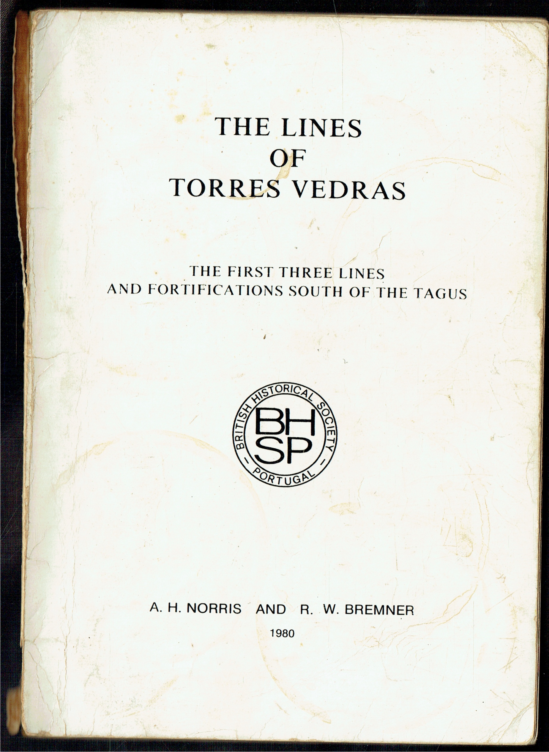 THE LINES OF TORRES VEDRAS : THE FIRST THREE LINES AND FORTIFICATIONS ...