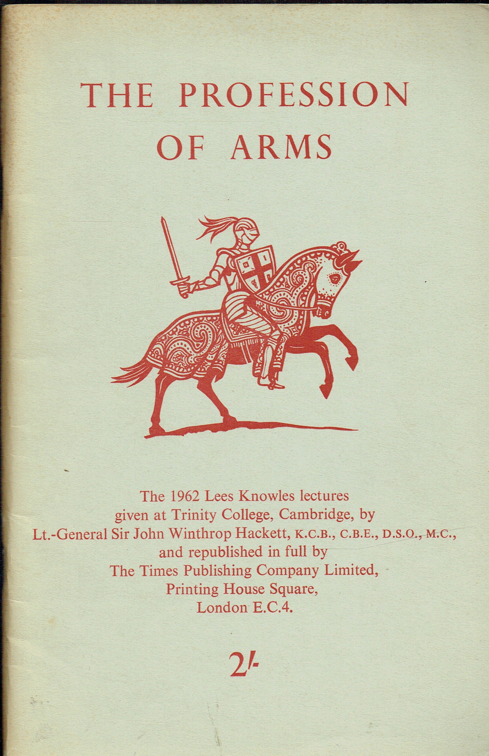 THE PROFESSION OF ARMS : THE 1962 LEES KNOWLES LECTURES GIVEN AT ...