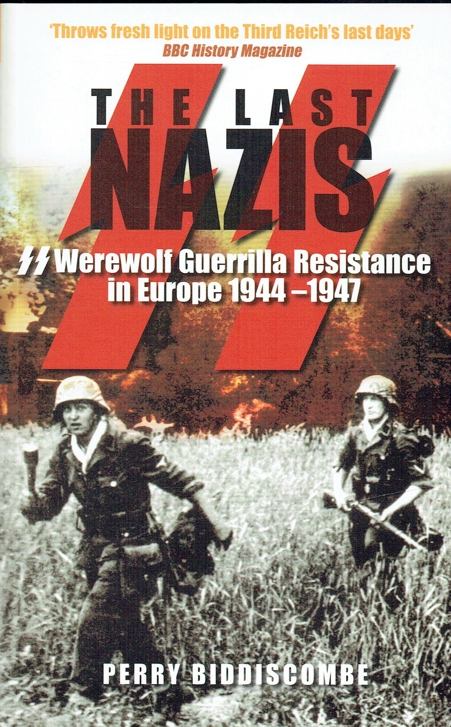 THE LAST NAZIS : WEREWOLF GUERRILLA RESISTANCE IN EUROPE 1944-1947
