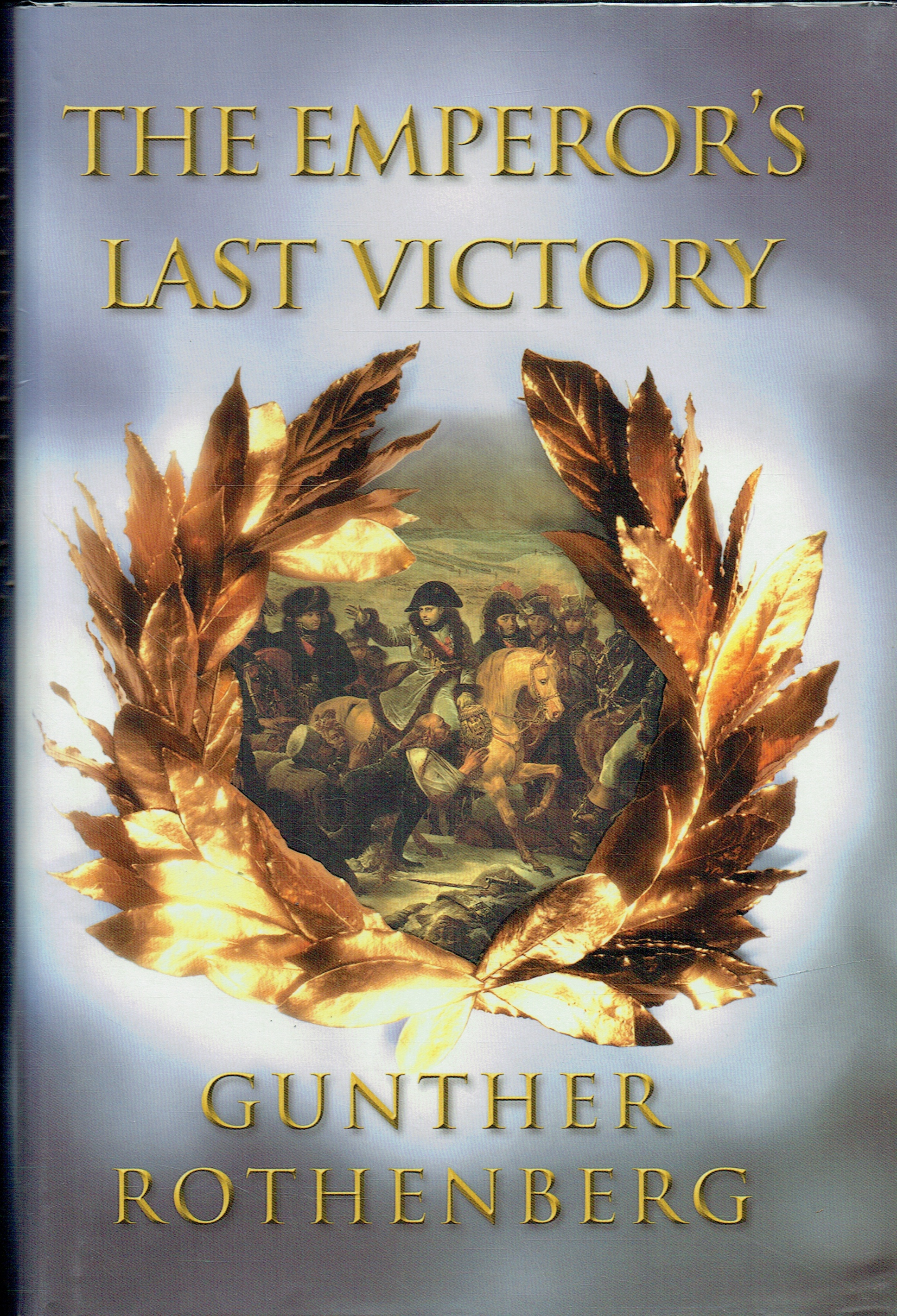 THE EMPEROR'S LAST VICTORY : NAPOLEON AND THE BATTLE OF WAGRAM