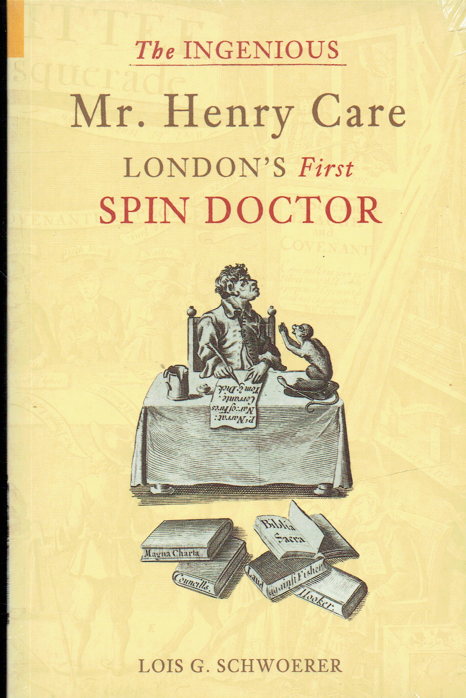 THE INGENIOUS MR HENRY CARE, LONDON'S FIRST SPIN DOCTOR