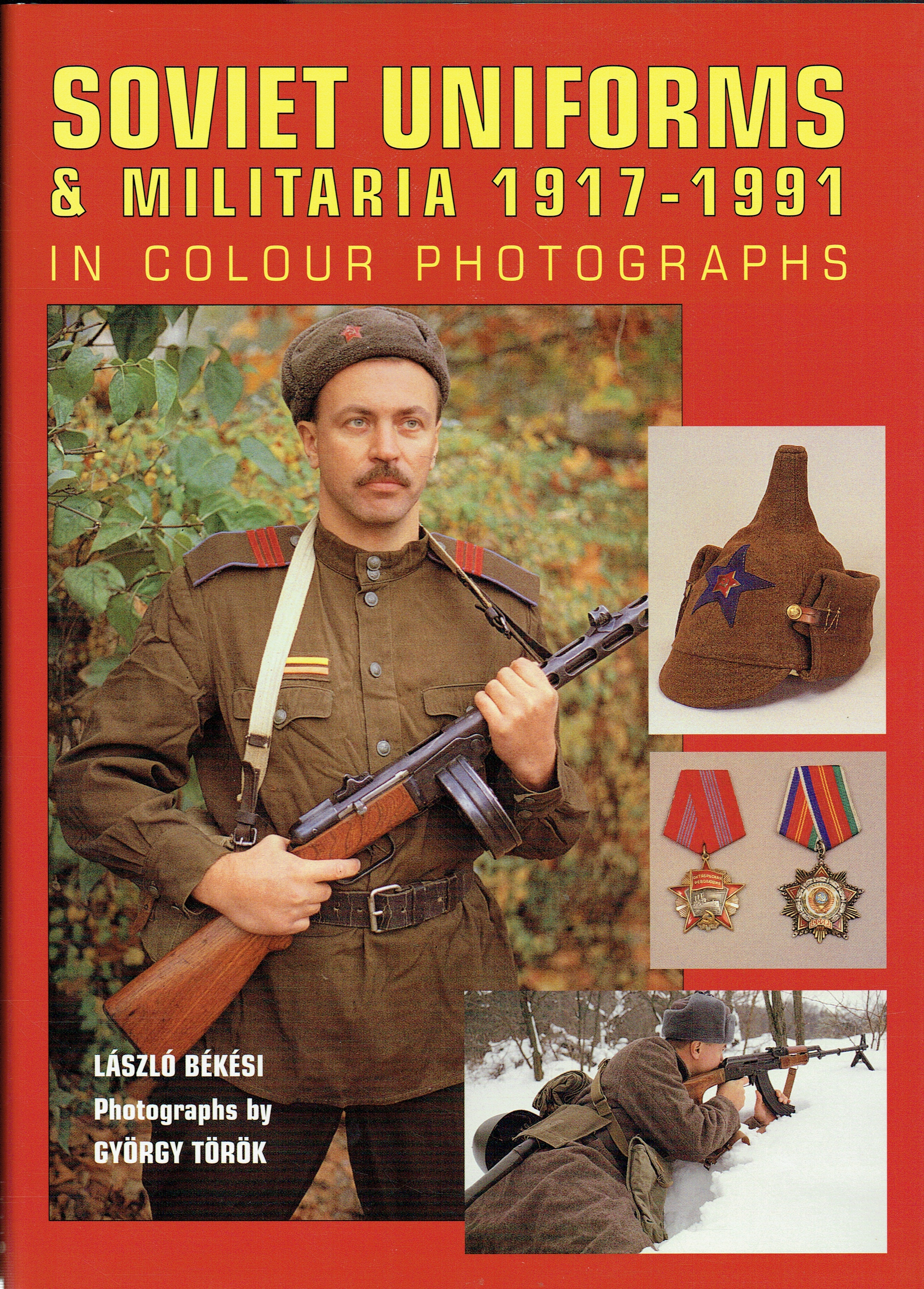 SOVIET UNIFORMS & MILITARIA 1917-1991 IN COLOUR PHOTOGRAPHS